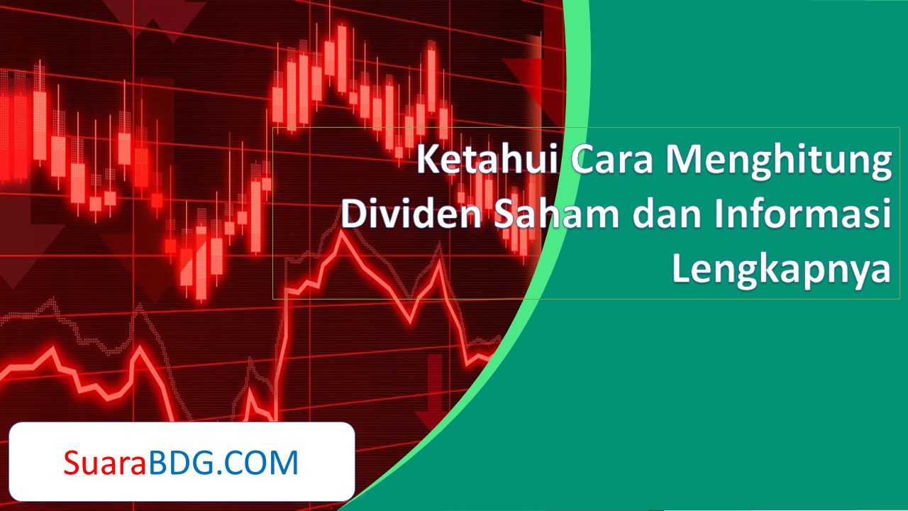Ketahui Cara Menghitung Dividen Saham dan Informasi Lengkapnya | SuaraBDG