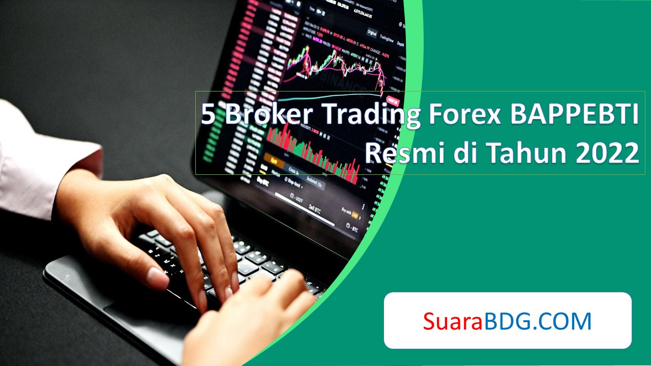5 Broker Trading Forex BAPPEBTI Resmi di Tahun 2022 | SuaraBDG