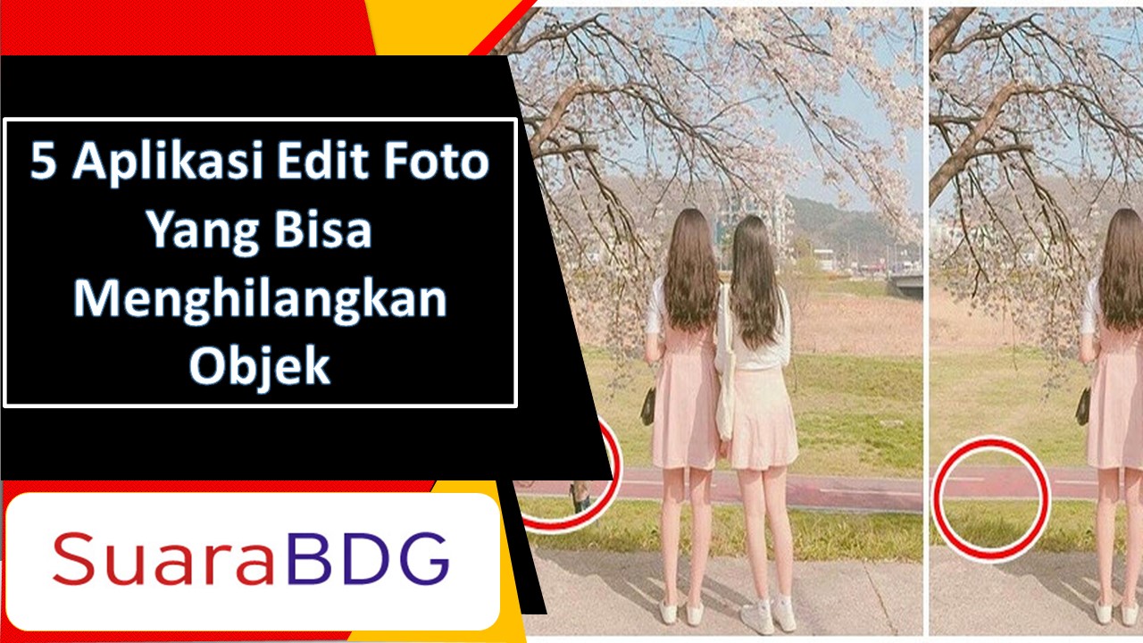 5 Aplikasi Edit Foto Yang Bisa Menghilangkan Objek | SuaraBDG