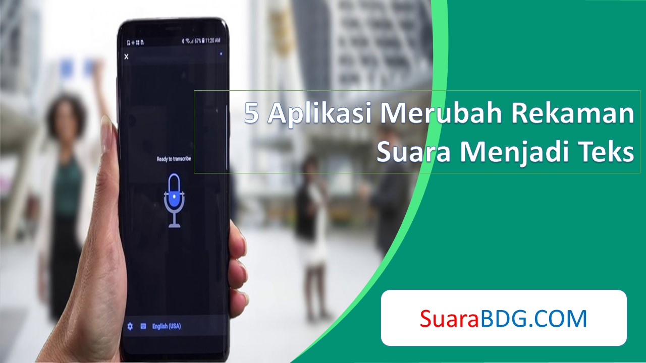 5 Aplikasi Merubah Rekaman Suara Menjadi Teks | SuaraBDG