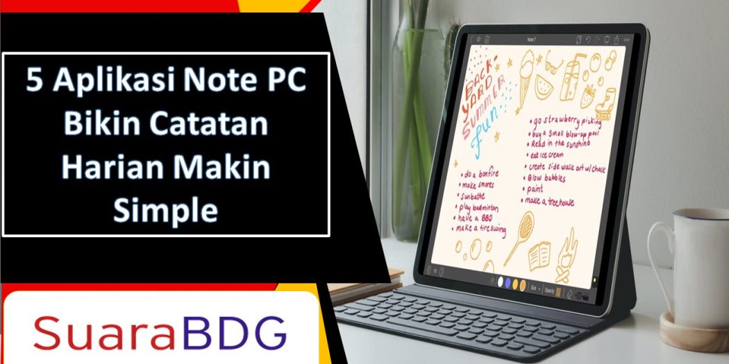 5 Aplikasi Note PC Bikin Catatan Harian Makin Simple | SuaraBDG