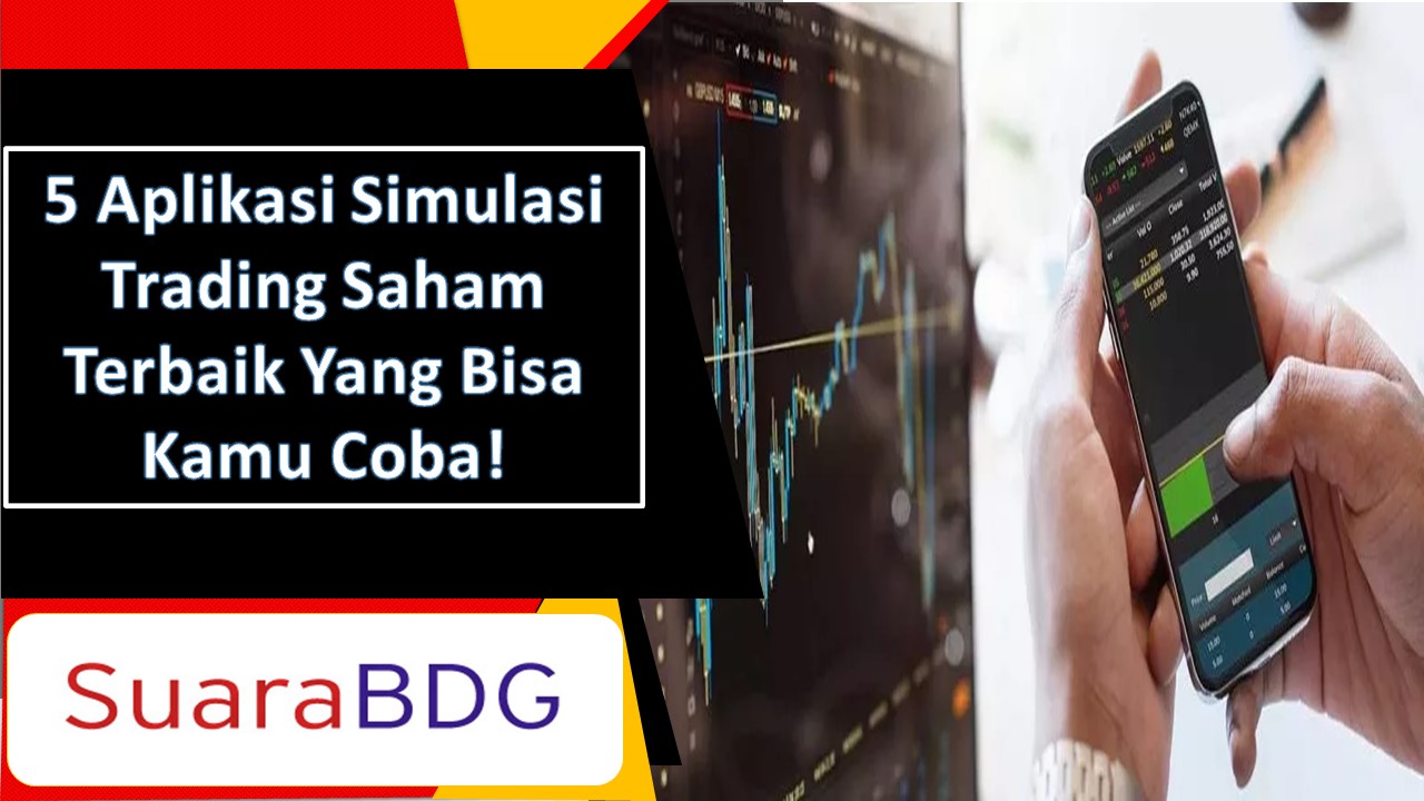 5 Aplikasi Simulasi Trading Saham Terbaik Yang Bisa Kamu Coba! | SuaraBDG