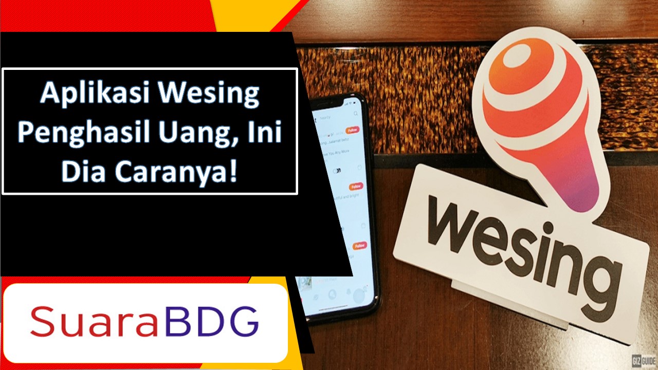 Aplikasi Wesing Penghasil Uang, Ini Dia Caranya! | SuaraBDG